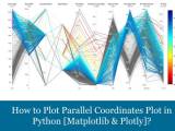 How To Plot Parallel Coordinates Plot In Python Matplotlib Plotly